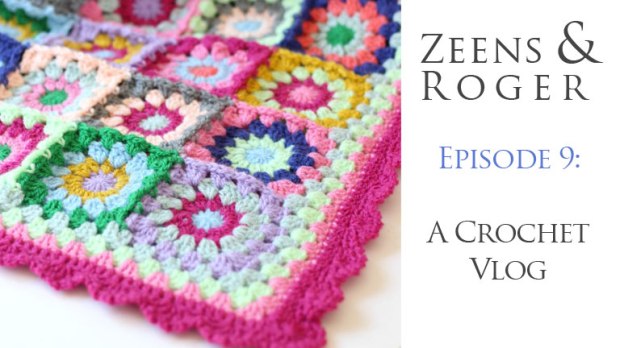 Episode 9 of a Crochet Podcast - Zeens and Roger