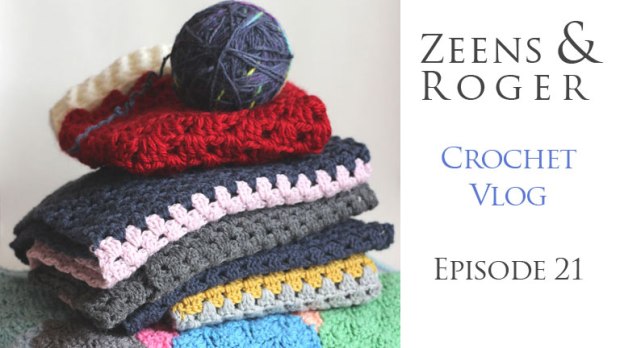 Episode 21. Crochet Catch Up. - Zeens and Roger