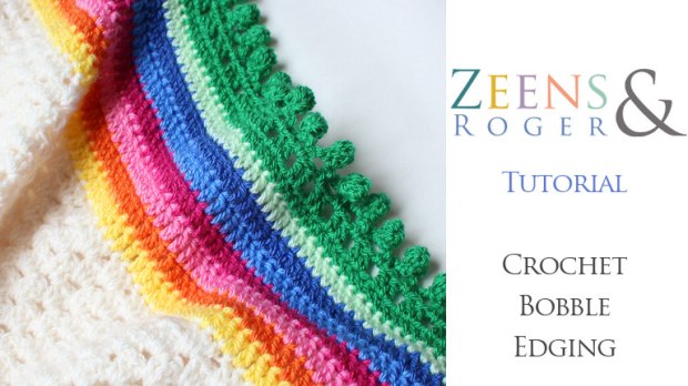 Crochet Bobble Edging: Video Tutorial - Zeens and Roger