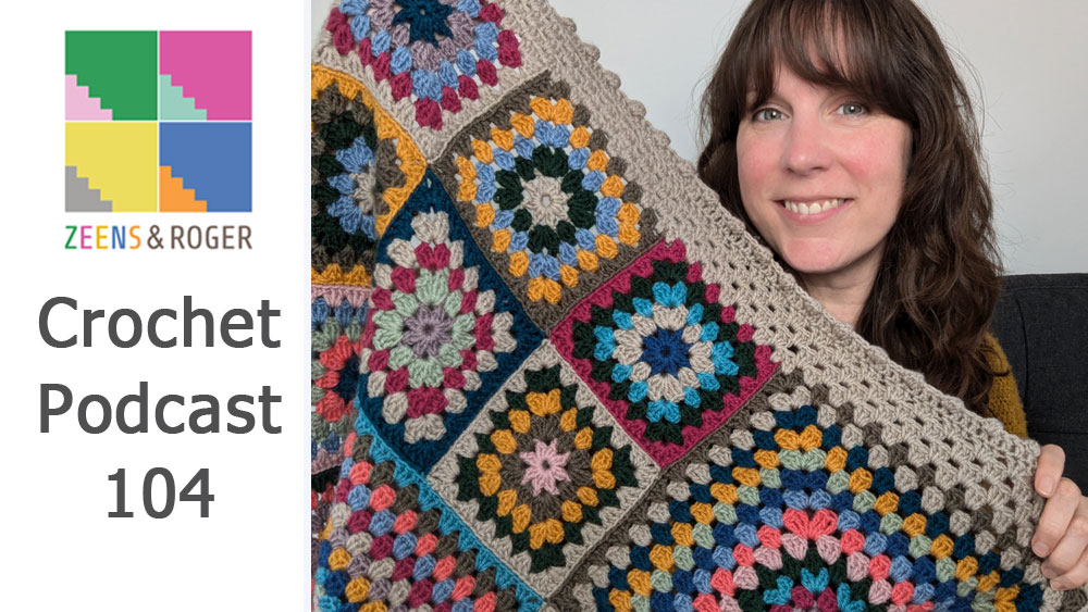 Z&R Crochet Podcast Episode 104 - Zeens and Roger